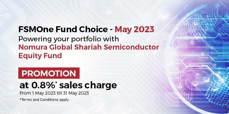 FSMOne Fund Choice -May 2023:Powering your portfolio with Nomura Global Shariah Semiconductor ...