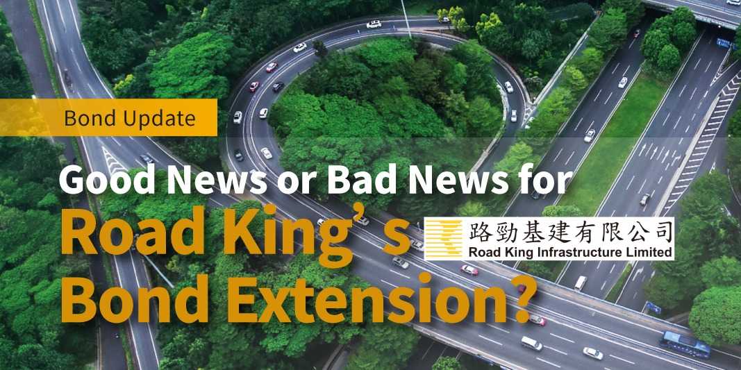 Good News or Bad News for Road King?s Bond Extension? | FSMOne