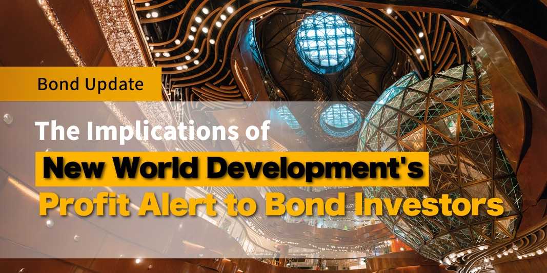 Implications of New World Development's Profit Alert to Bond Investors ...