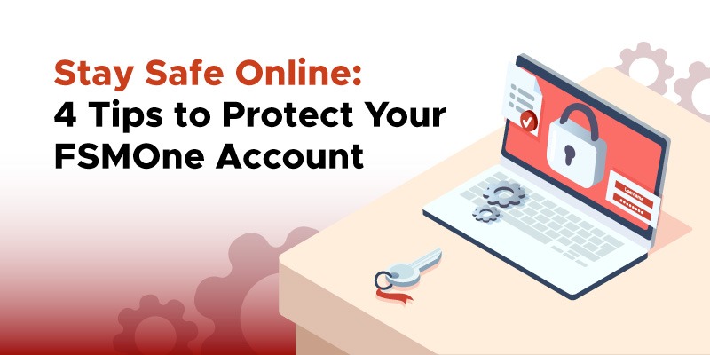 Stay Safe Online: 4 Tips to Protect Your FSMOne Account | FSMOne